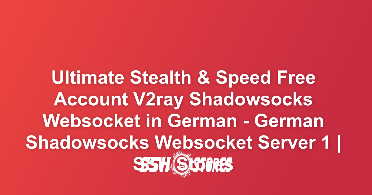 Free V2ray Shadowsocks Websocket Server in German - German Shadowsocks ...