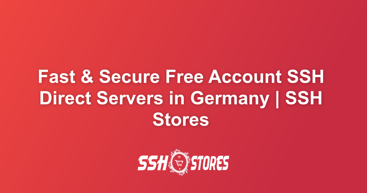 Free SSH Direct Servers in Germany | SSH Stores