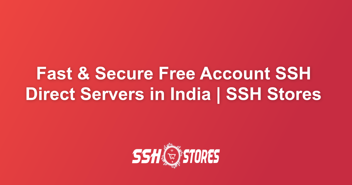 Free SSH Direct Servers in India | SSH Stores