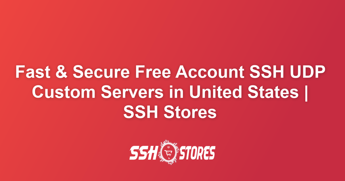 Free Ssh Udp Custom Servers In United States Ssh Stores