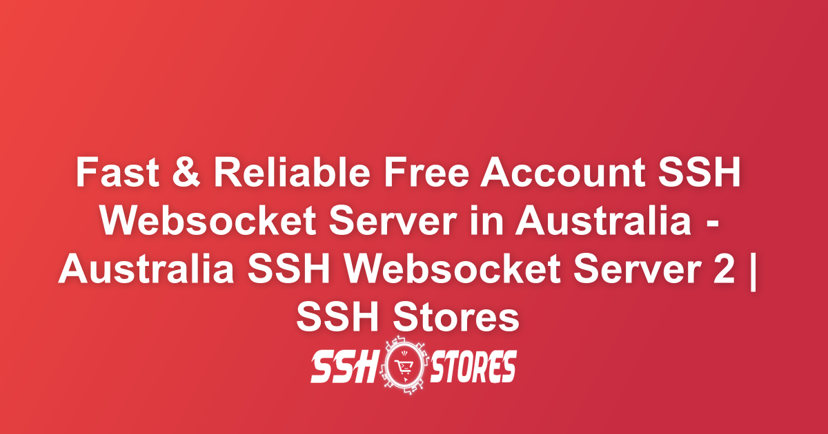 Free SSH Websocket Server in Australia - Australia SSH Websocket Server ...