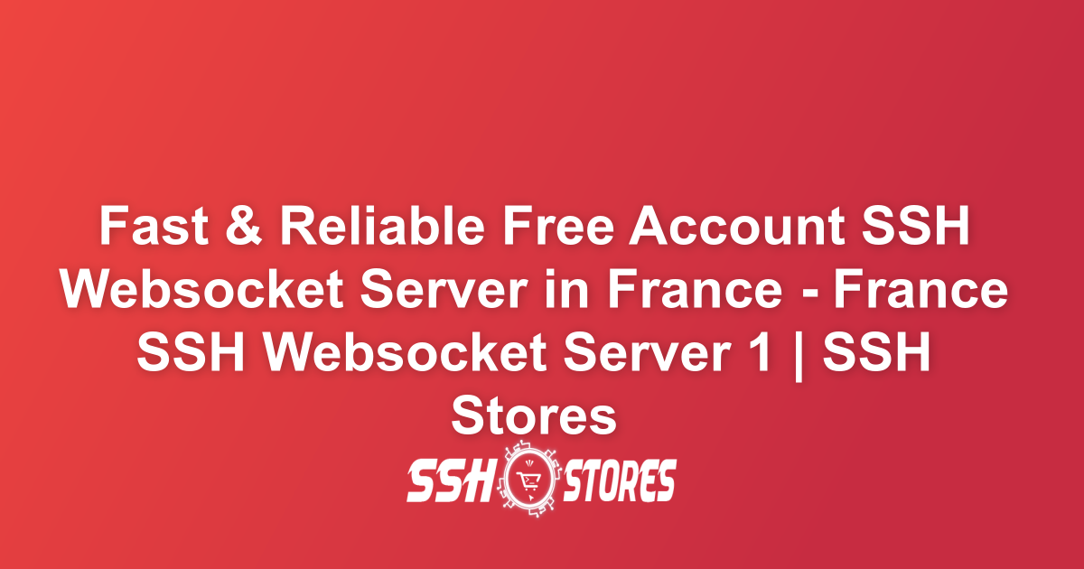 Free SSH Websocket Server in France - France SSH Websocket Server 1 ...