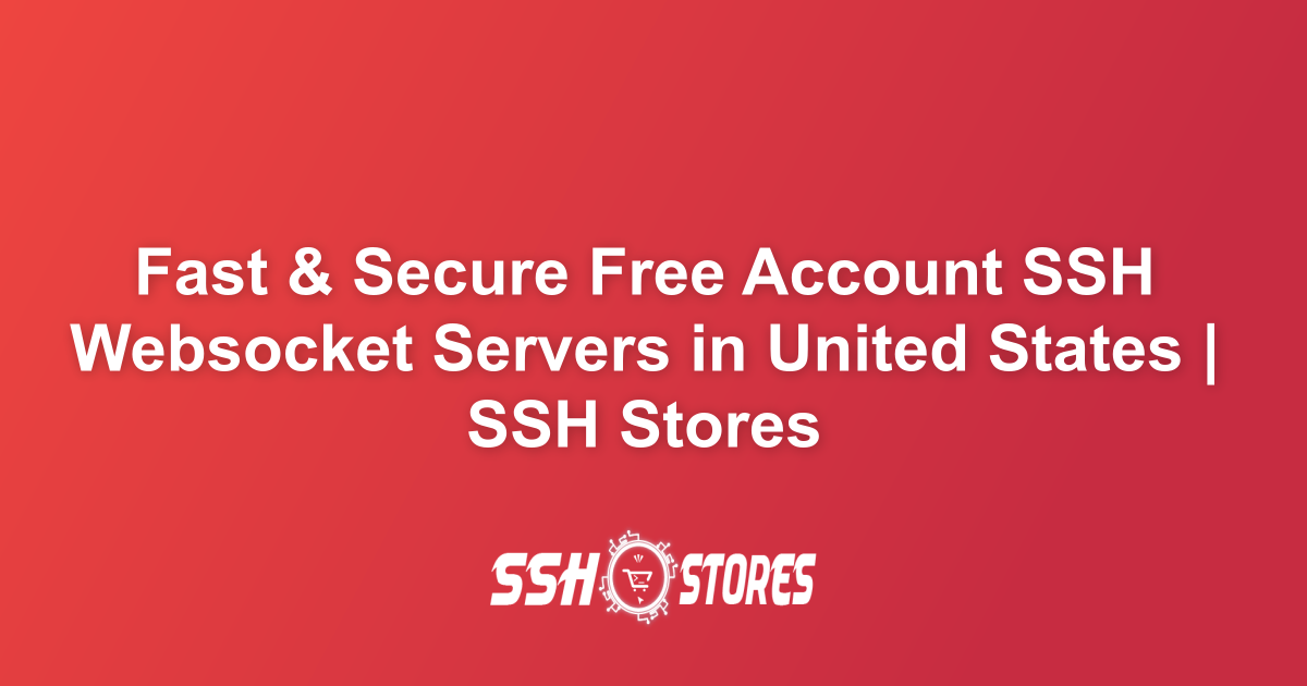 Free SSH Websocket Servers in United States | SSH Stores
