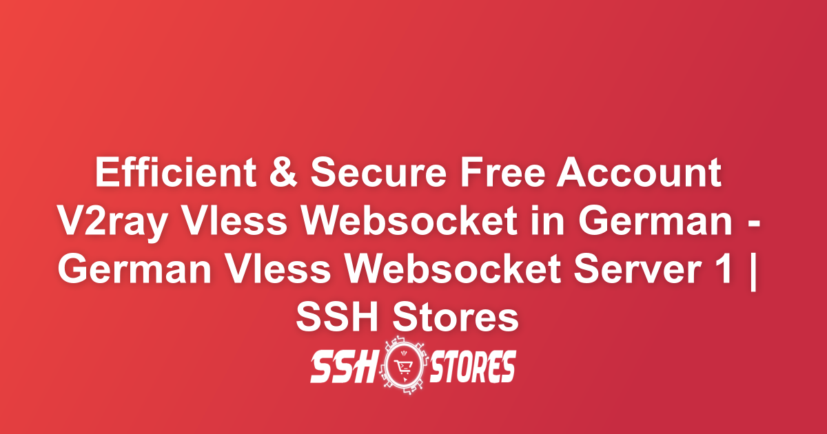 Free V2ray Vless Websocket Server in German - German Vless Websocket Server 1 | SSH Stores