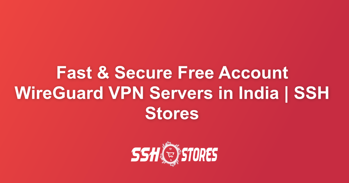 Free WireGuard VPN Servers in India | SSH Stores