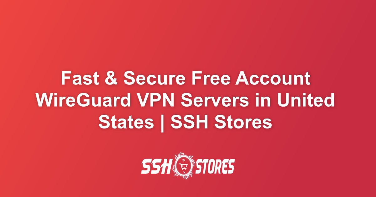 Free WireGuard VPN Servers in United States | SSH Stores